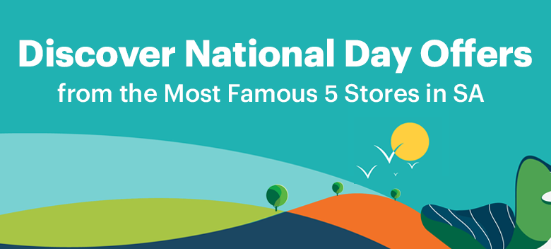 National Day Offers from the Most Famous 5 Stores in SA